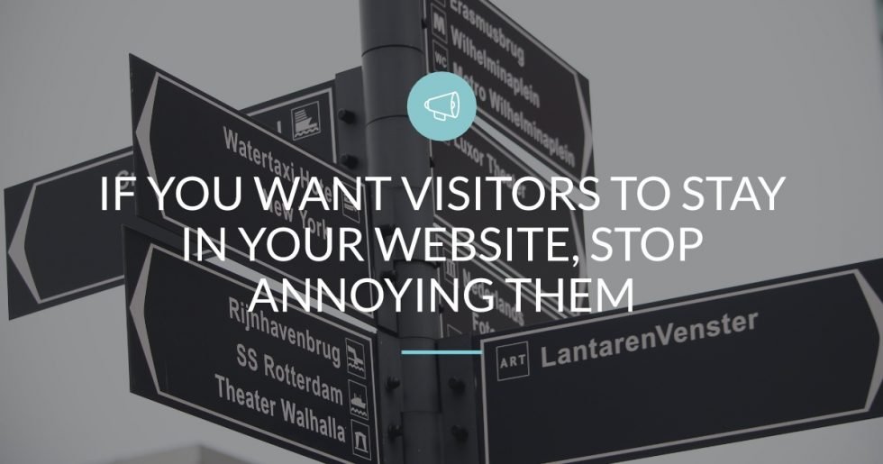 Stop Annoying your Website Visitors