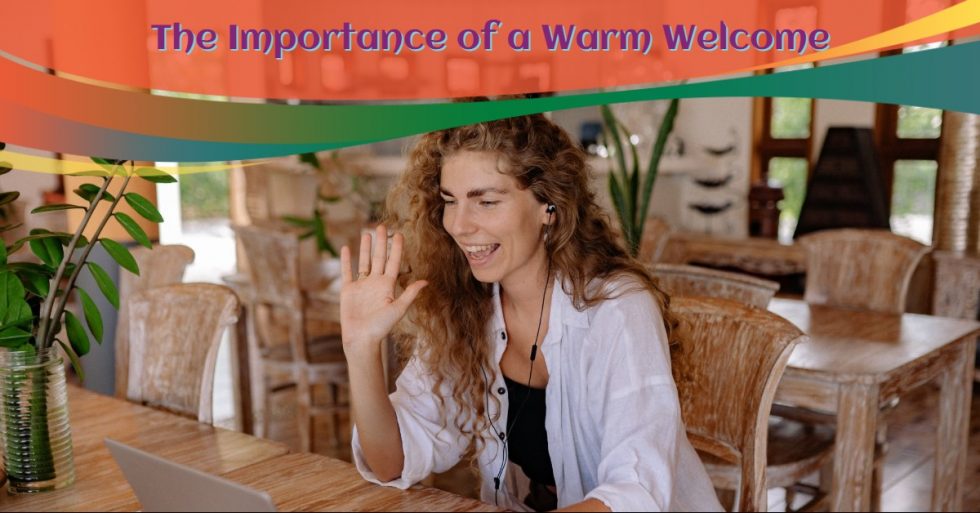 The Importance of a Warm Welcome